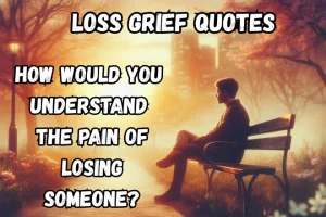 100+ Best Grief Quotes for a Friend Who Needs Comfort